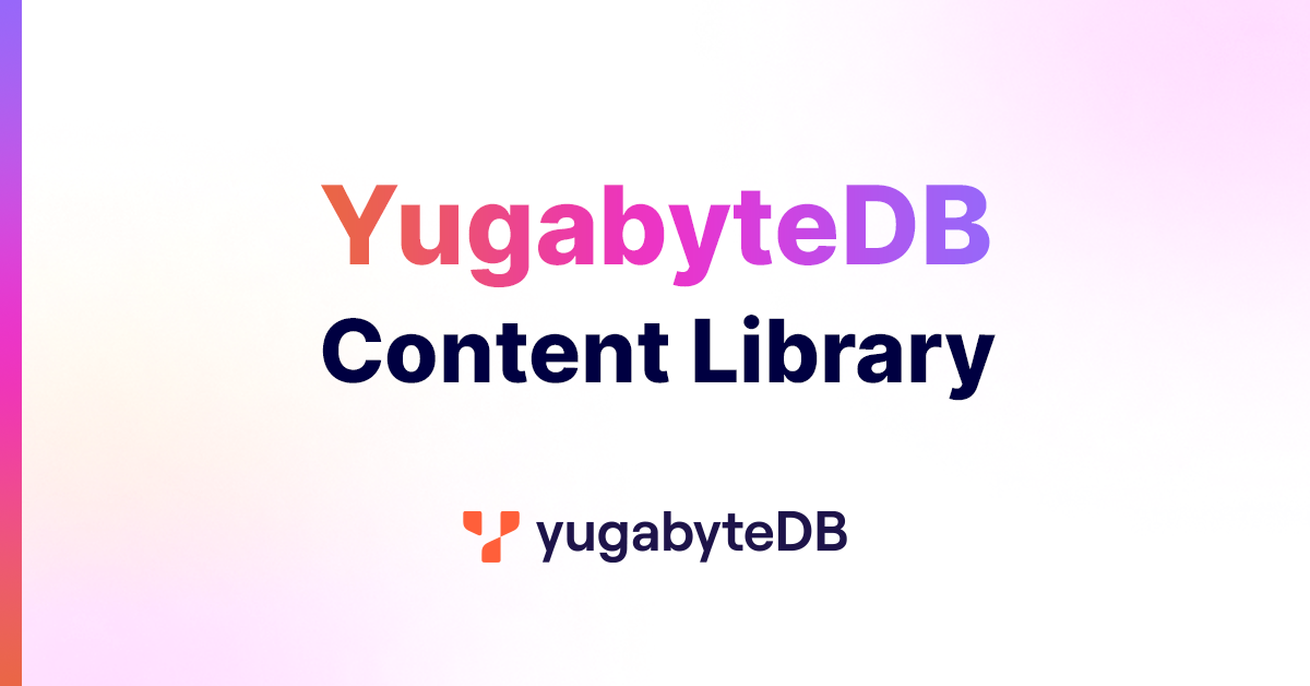 Content Library | Yugabyte
