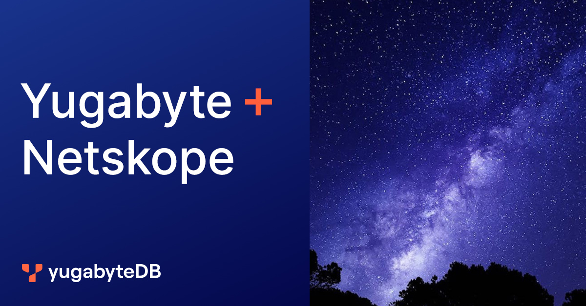 Netskope Customer Success | Yugabyte