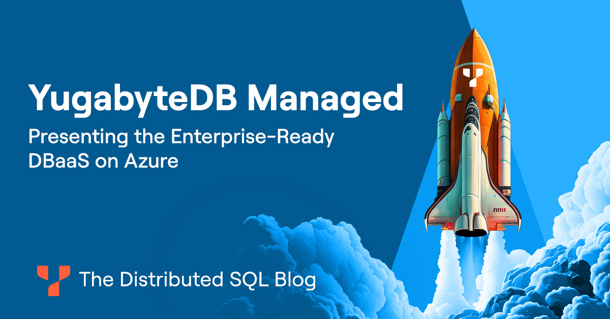 YugabyteDB Managed Now Available on Microsoft Azure