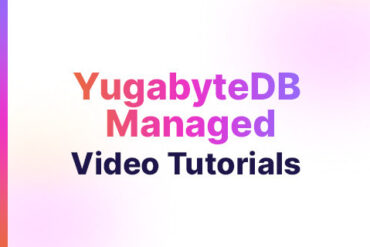 How 7 Real-World Customers are Using YugabyteDB Managed
