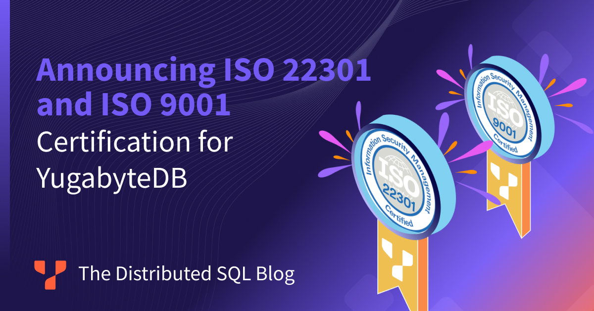 Announcing ISO 22301 and ISO 9001 Certification for YugabyteDB | Yugabyte