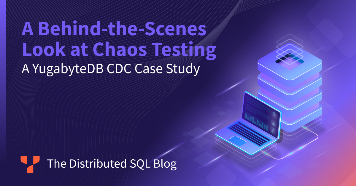 A Behind-the-Scenes Look at Chaos Testing in YugabyteDB