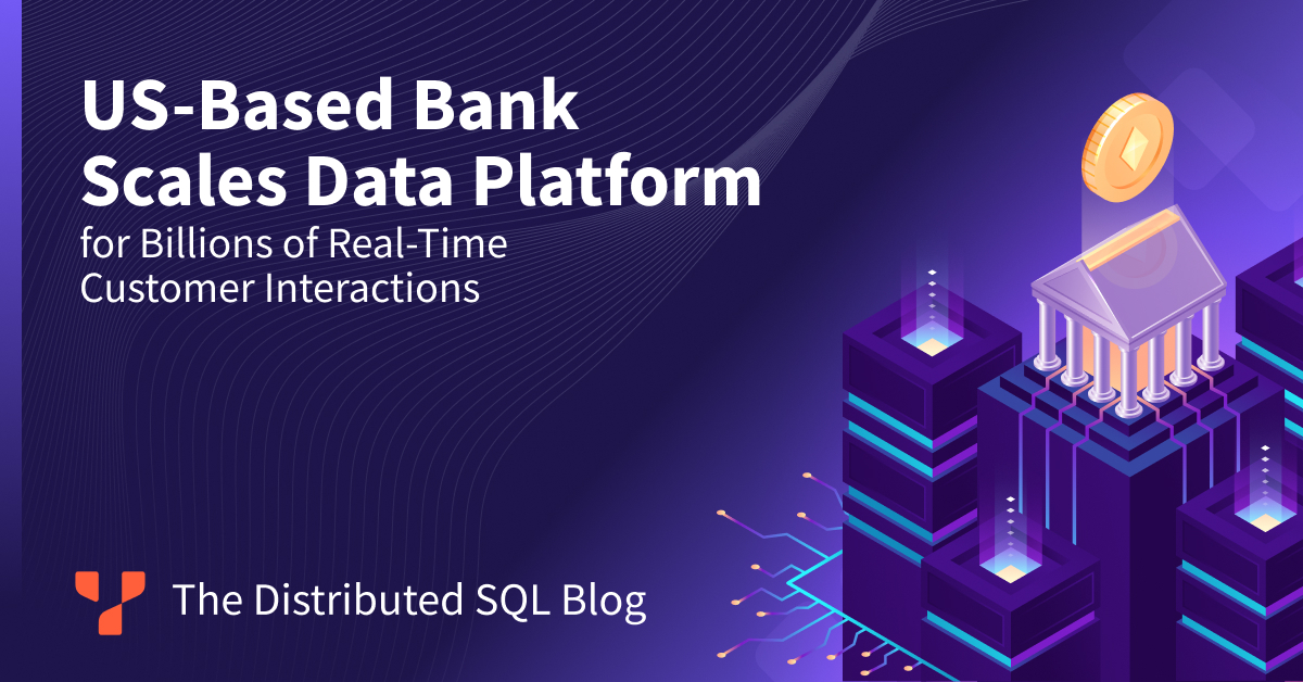 US-Based Bank Scales Data Platform for Billions of Real-Time Customer ...