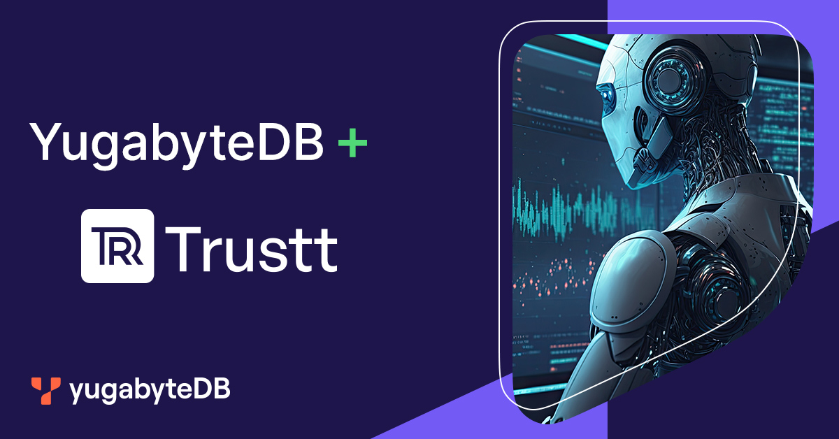 Trustt Embraces YugabyteDB to Power Banking and Financial SaaS Platform