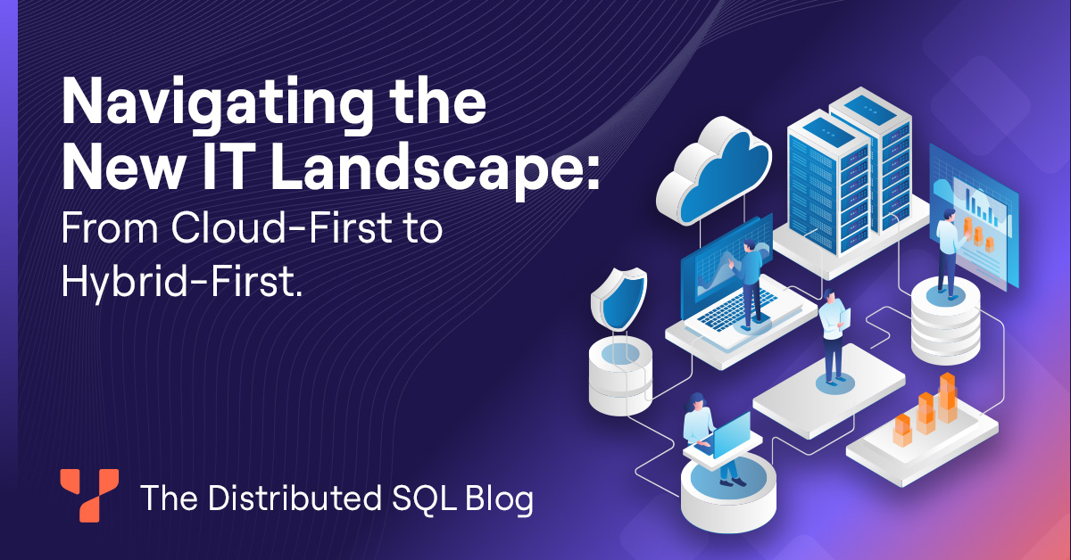 Navigate the New IT Landscape. From Cloud-First to Hybrid-First