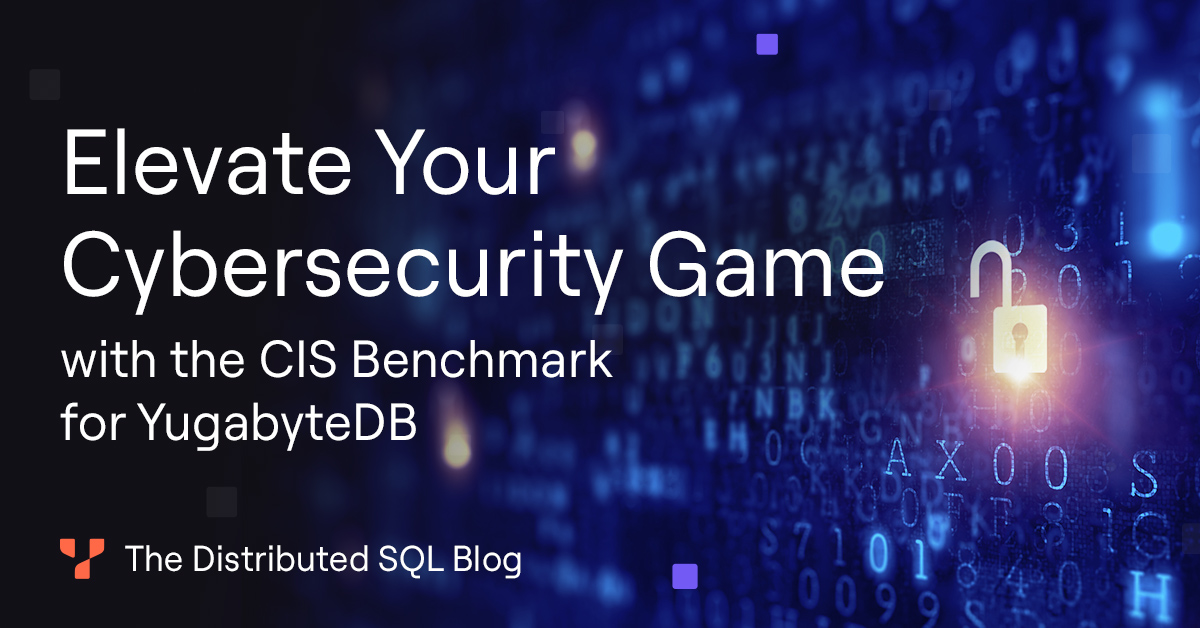 Announcing CIS Benchmark for YugabyteDB