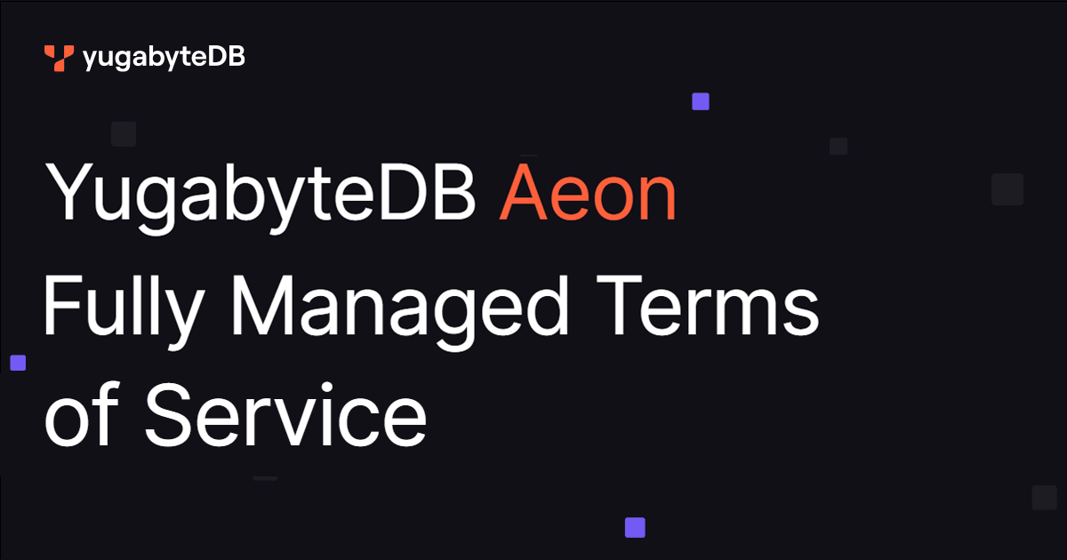 YugabyteDB Aeon Fully Managed Terms of Service | Yugabyte