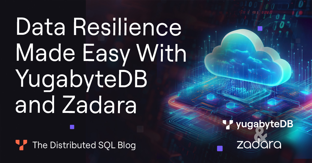 Data Resilience Made Easy With YugabyteDB and Zadara | Yugabyte