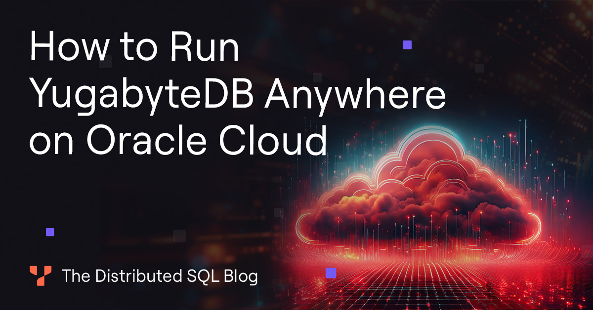 How to Run YugabyteDB Anywhere on Oracle Cloud | Yugabyte