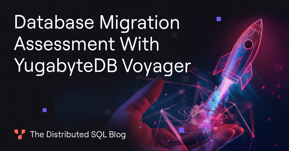 Database Migration Assessment With YugabyteDB Voyager | Yugabyte Database Migration Assessment With YugabyteDB Voyager | Yugabyte