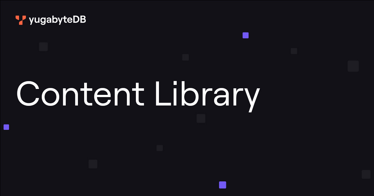 Content Library | Yugabyte