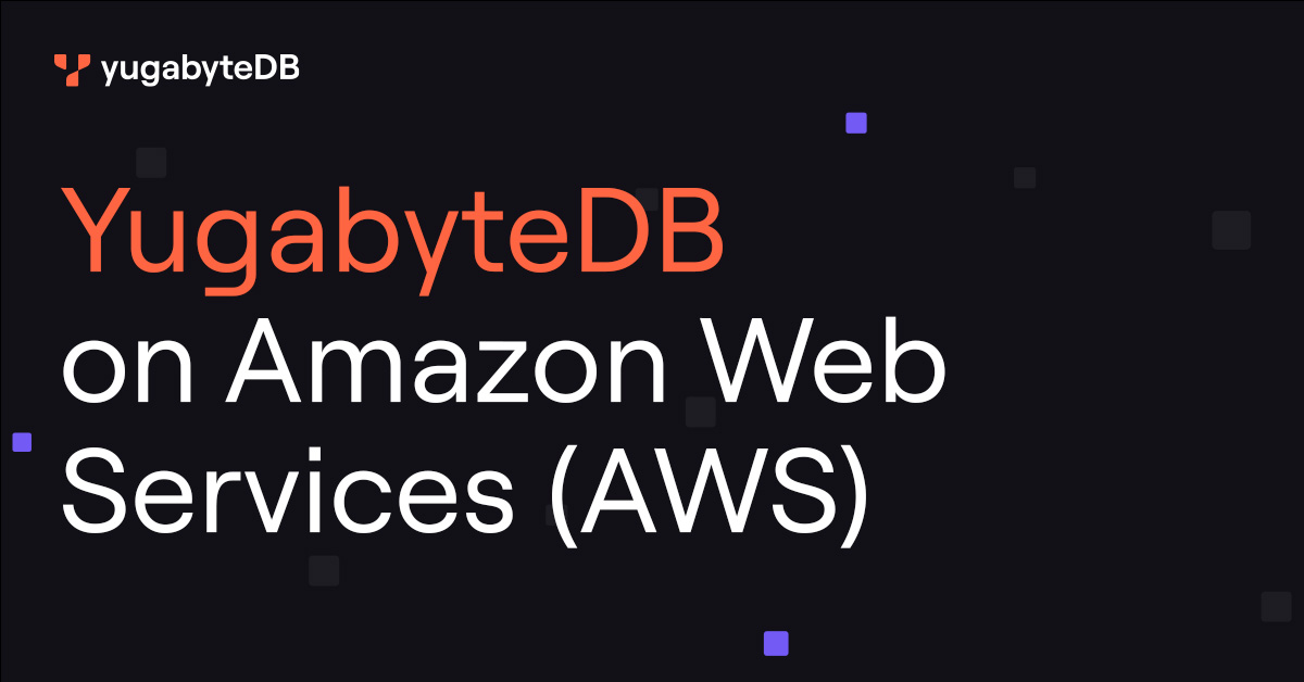 YugabyteDB on Amazon Web Services (AWS)
