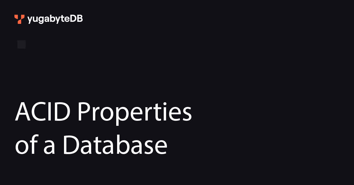 ACID Properties In DBMS: A Guide to ACID Transactions