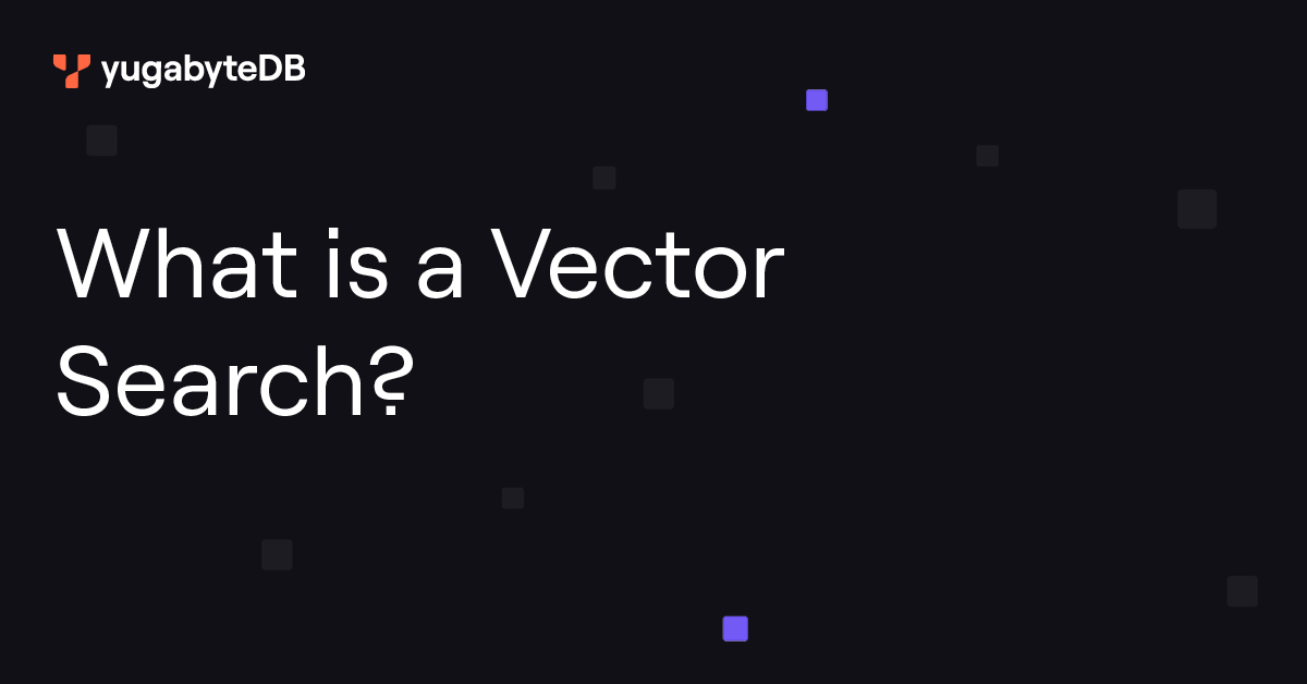 What Is Vector Search? A Guide