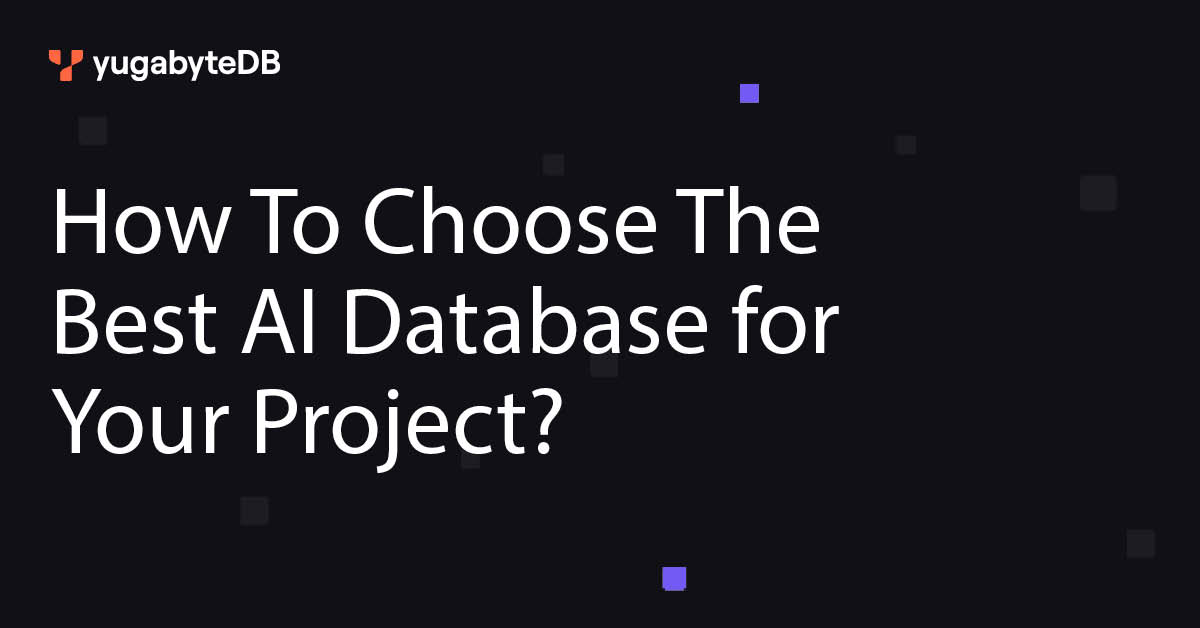 How To Choose The Best AI Database For Your Project | Yugabyte