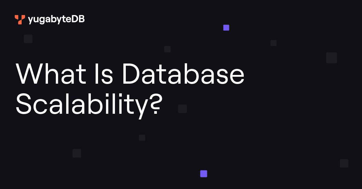 What Is Database Scalability? Strategies for Scaling Your Database | Yugabyte