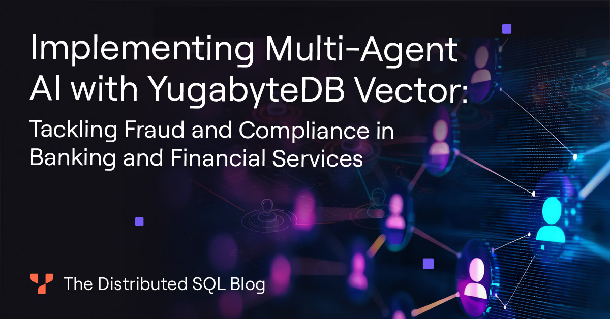 Implementing Multi-Agent AI with YugabyteDB Vector | Yugabyte