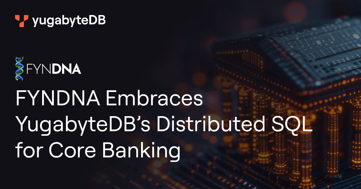 FYNDNA Embraces YugabyteDB’s Distributed SQL for Core Banking